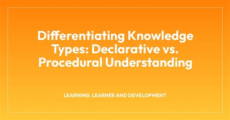 Differentiating Knowledge Types Declarative Vs Procedural