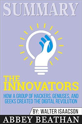 Summary The Innovators How A Group Of Hackers Geniuses And Geeks