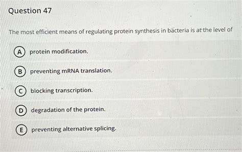 Solved The Most Efficient Means Of Regulating Protein