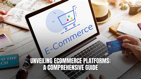 Unveiling ECommerce Platforms A Comprehensive Guide Subscribed FYI