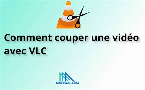 Comment Couper Une Vidéo Avec Vlc