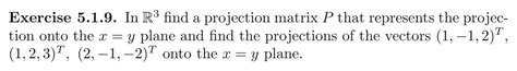 solved exercise 5 1 9 ﻿in r3 ﻿find a projection matrix p