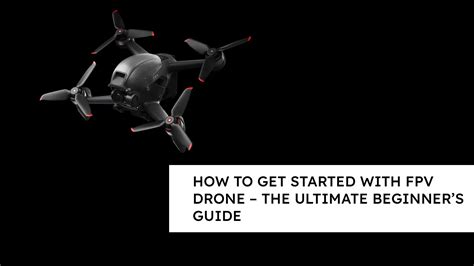 How To Get Started With Fpv Drone The Ultimate Beginners Guide