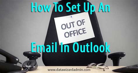 How To Set Up An Out Of Office Email In Outlook