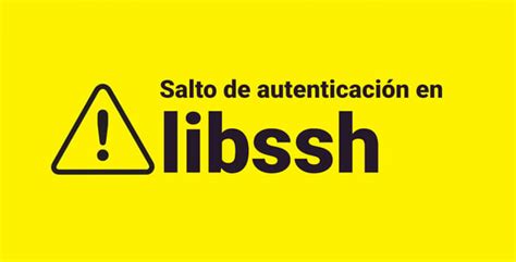 libssh vulnerability reminds us ssh is everywhere and the open source