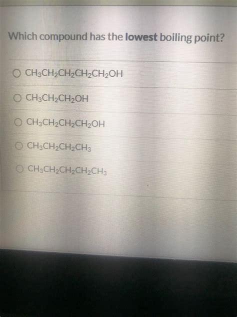 Solved Which compound has the lowest boiling point? O | Chegg.com