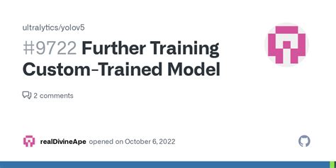 Further Training Custom Trained Model · Issue 9722 · Ultralytics