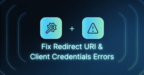 how to fix redirect uri and client credentials errors