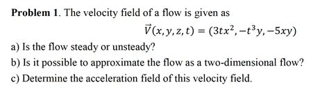 solved problem 1 the velocity field of a flow is given as