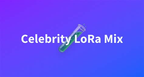 Celebrity Lora Mix A Hugging Face Space By Fantaxy
