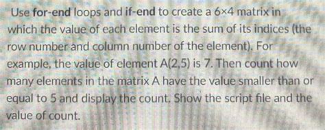 Solved Use For End Loops And If End To Create A 6x4 Matrix