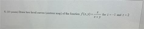 Solved 10 ﻿points ﻿draw Two Level Curves Contour Map ﻿of