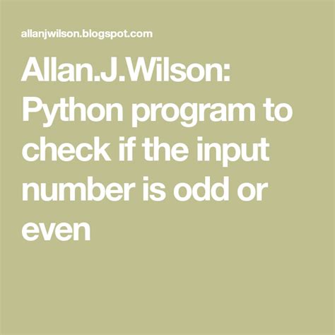 Allanjwilson Python Program To Check If The Input Number Is Odd Or Even Python Programming