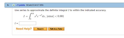 Solved Use Series To Approximate The Definite Integral I To