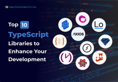 Top 10 Typescript Libraries To Enhance Your Development Hupp