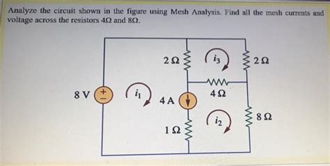 Solved Analyze The Circuit Shown In The Figure Using Mesh Chegg