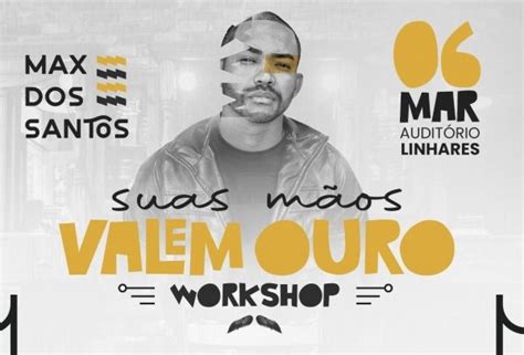 Workshop Suas Mãos Valem Ouro Max Dos Santos Em Linhares Sympla