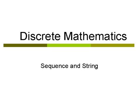 Discrete Mathematics Sequence And String Sequences And Strings