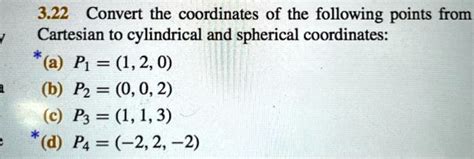 Solved 3 22 Convert The Coordinates Of The Following Points From