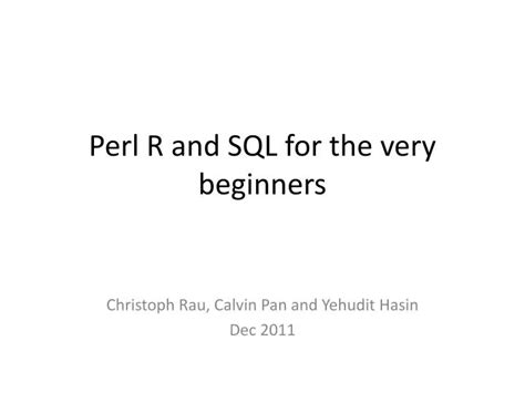 Ppt Perl R And Sql For The Very Beginners Powerpoint Presentation