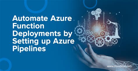 Automate Azure Function Deployments By Setting Up Azure Pipelines CloudThat Resources