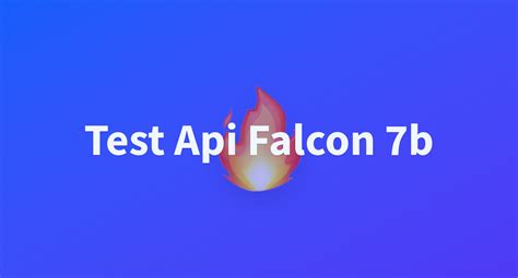 test api falcon 7b a hugging face space by aiwalabro