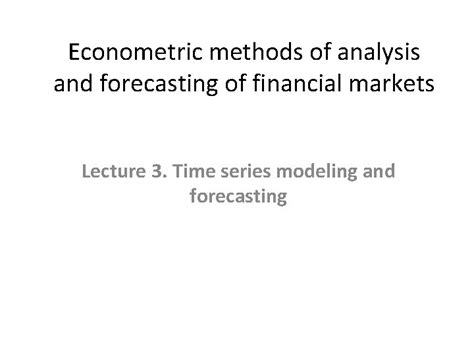 Econometric Methods Of Analysis And Forecasting Of Financial