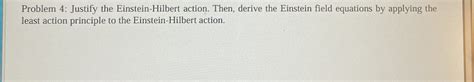 Solved Problem 4 Justify The Einstein Hilbert Action Then