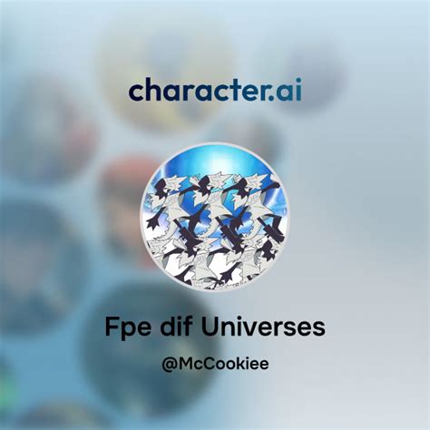 Chat with Fpe dif Universes | character.ai | Personalized AI for every moment of your day