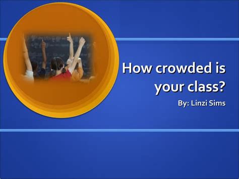 How Crowded Is Your Class Ppt