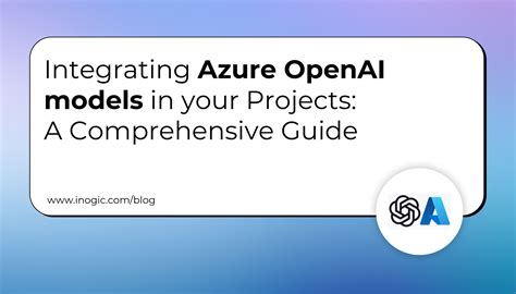 integrating azure openai models in your projects a comprehensive guide