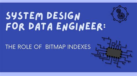 System Design For Data Engineers The Role Of Bitmap Indexes