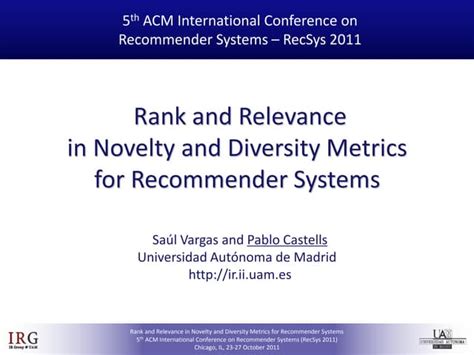 Acm Recsys 2011 Rank And Relevance In Novelty And Diversity Metrics For Recommender Systems Ppt