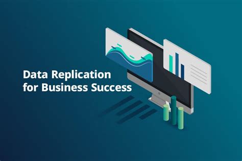 The Role Of Data Replication In Ensuring Business Success