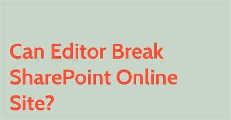 Can Editor Break Sharepoint Online Site Dzmitry Rahozhny Dmitry