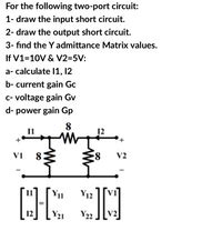 Answered For The Following Two Port Circuit 1 Draw The Input Short