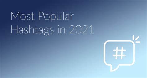 Most Popular Hashtags In 2021 And The Benefits Of Hashtag Campaigns