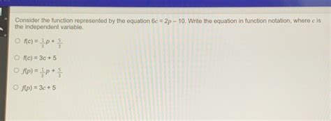 solved consider the function represented by the equation 6c 2p 10