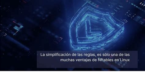 Nftables El Futuro De Los Firewalls En Linux Sysadminok