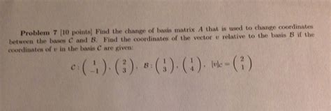 Solved Find The Change Of Basis Matrix A That Is Used To Chegg Com