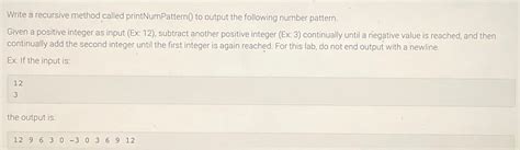 Solved Write A Recursive Method Called Printnumpattern