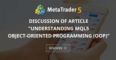 Discussion Of Article Understanding MQL Object Oriented Programming OOP Forex Trading