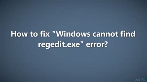 How To Fix “windows Cannot Find Regedit Exe” Error