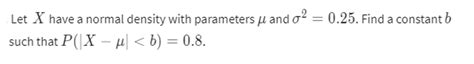 Solved Let X have a normal density with parameters μ and Chegg