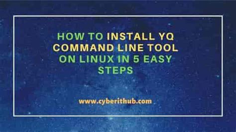 How To Install Yq Command Line Tool On Linux In 5 Easy Steps Cyberithub