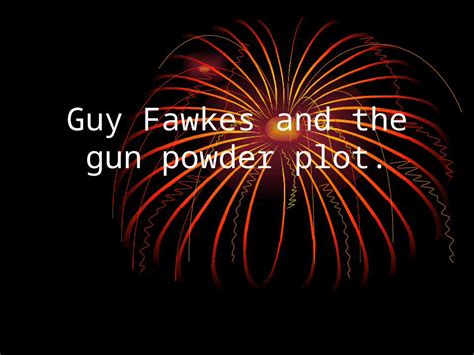 Ppt Guy Fawkes And The Gun Powder Plot Dokumen Tips