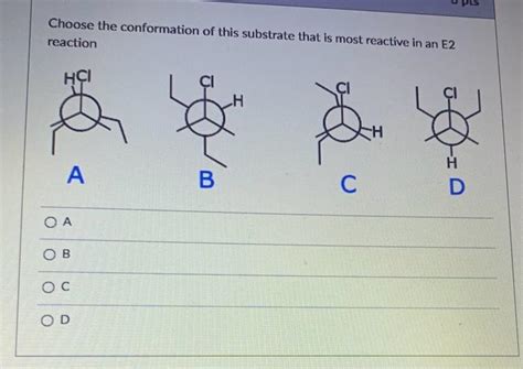 [solved] Choose The Conformation Of This Substrate That Is