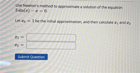 solved use newton s method to approximate a solution of the