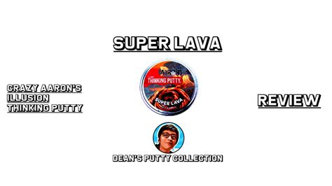 Review Crazy Aarons Thinking Putty Super Lava With Illusion Deans Putty Collection Wiki