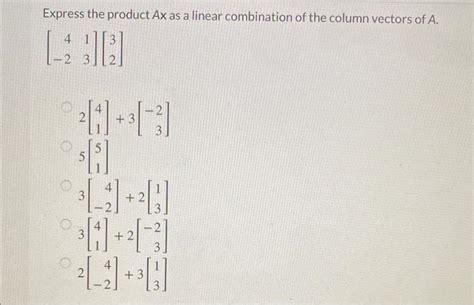 Solved Express The Product Ax As A Linear Combination Of The Chegg Com